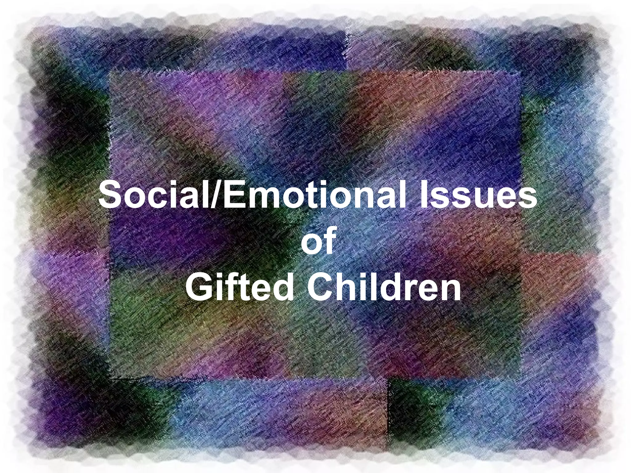 Social and Emotional Needs of Gifted Children | PPT