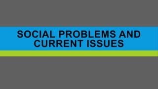 SOCIAL-PROBLEMS-AND-CURRENT-ISSUES.pptx