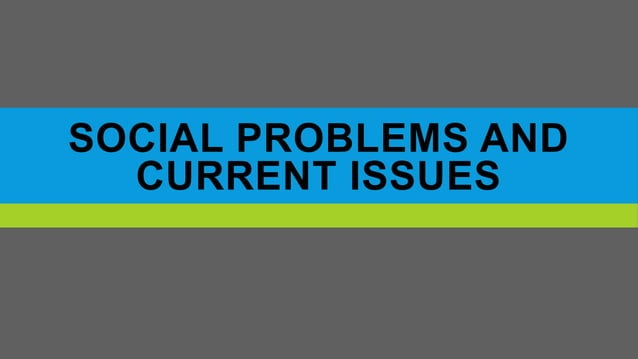 SOCIAL-PROBLEMS-AND-CURRENT-ISSUES.pptx