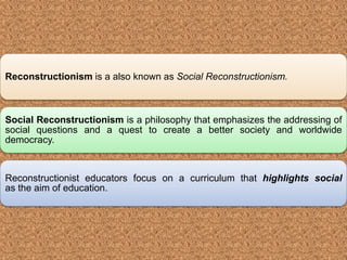 SOCIAL-RECONTRUCTIONISM.presentation.pptx