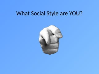 Social-Styles-matrix personality PPT.ppt