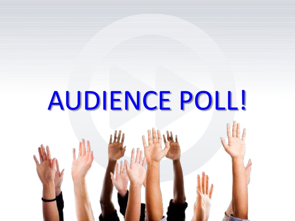 AUDIENCE POLL!