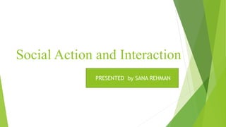 social action and interaction.pptx by Syed Hassan | PPT