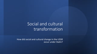 Social and cultural transformation of Russia under Stalin | PPTX