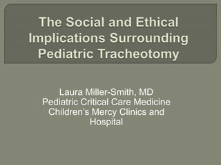 The Social and Ethical Implications Surrounding Pediatric Tracheostomy ...
