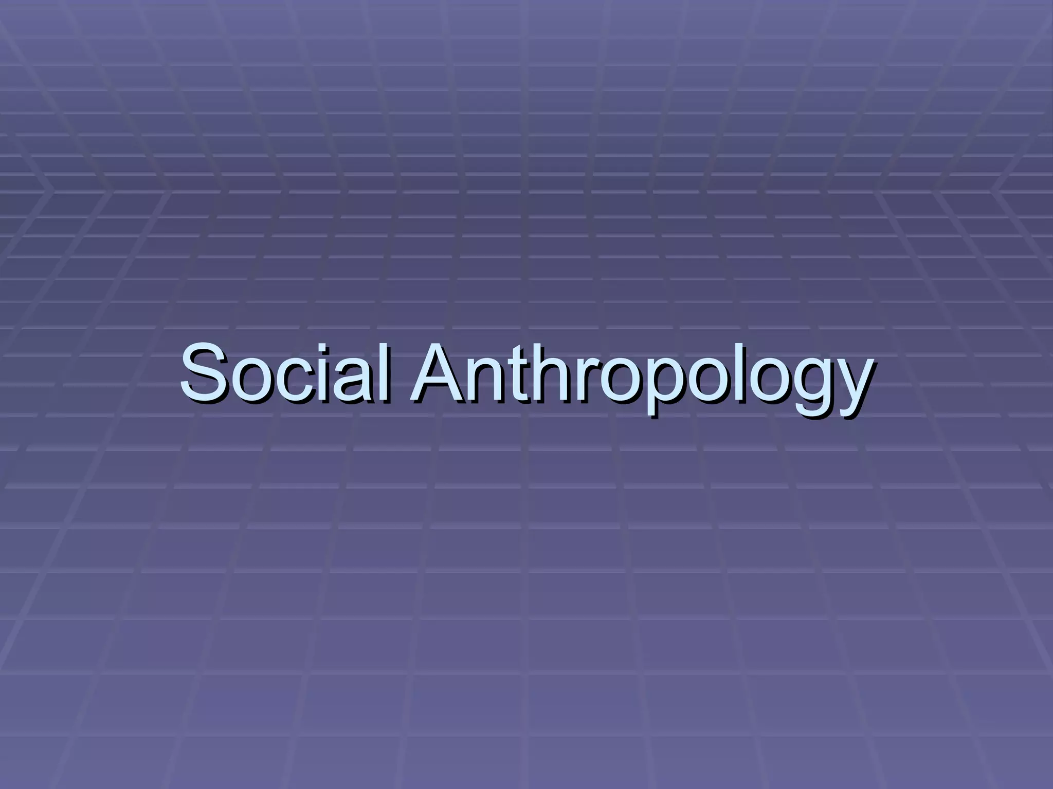 Social anthropology | PPT