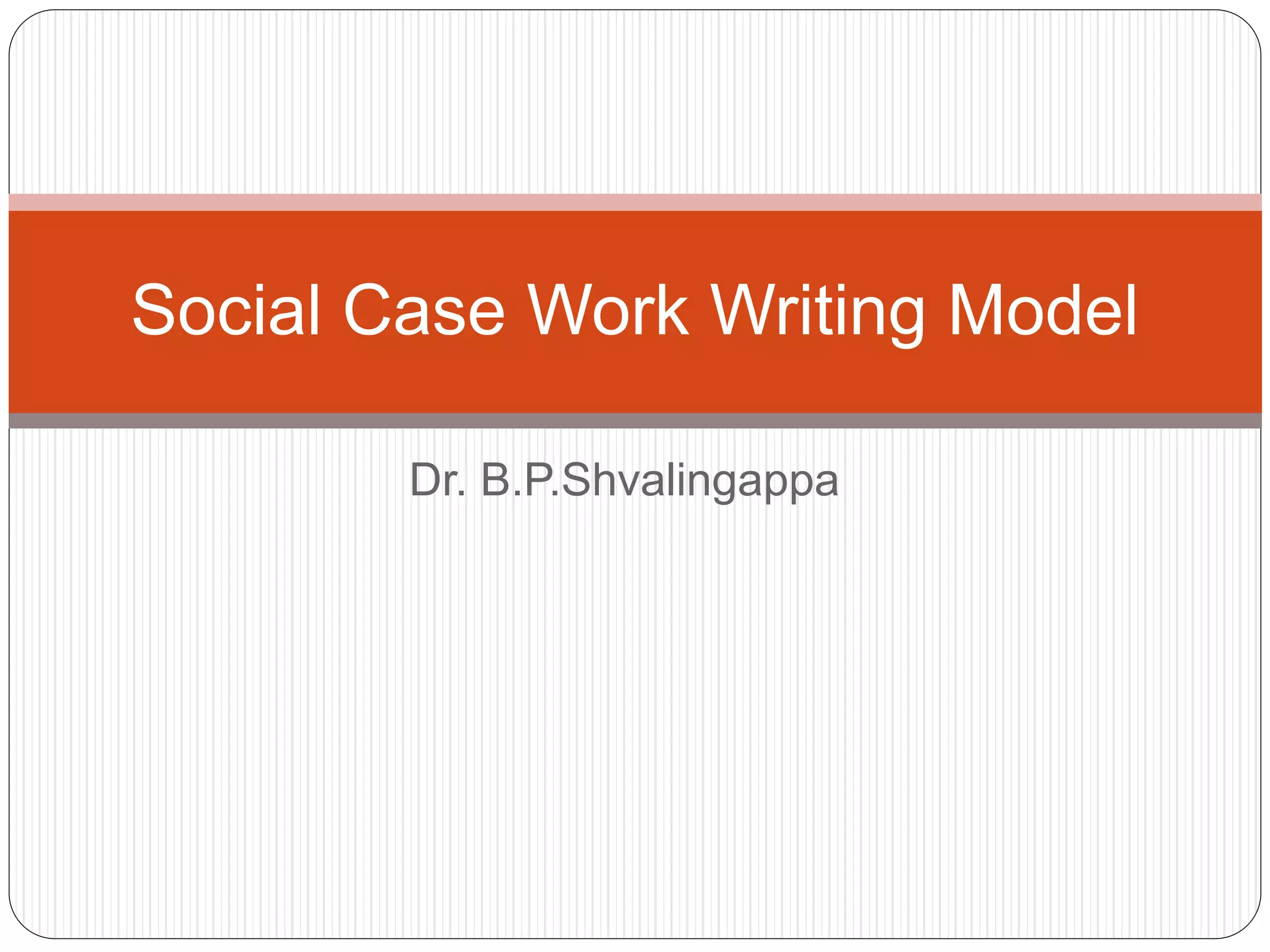 Social case work writing model | PPTX