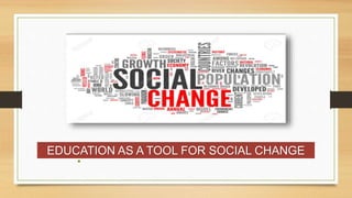 SOCIAL CHANGE-ROLE OF EDUCATION-1.pptx