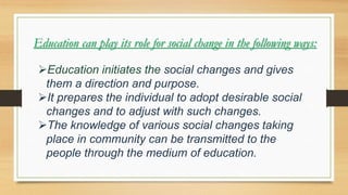 SOCIAL CHANGE-ROLE OF EDUCATION-1.pptx