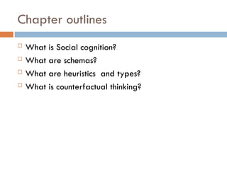 Social Cognition IN THE SOCIAL WORLD SOCIAL PSY | PPT