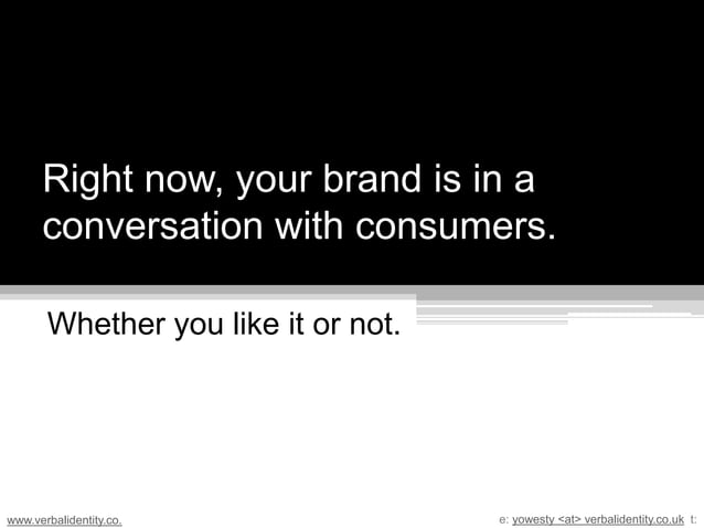 Verbal Identity: Your brand's in a conversation with consumers (Whether you like it or not) | PPTX