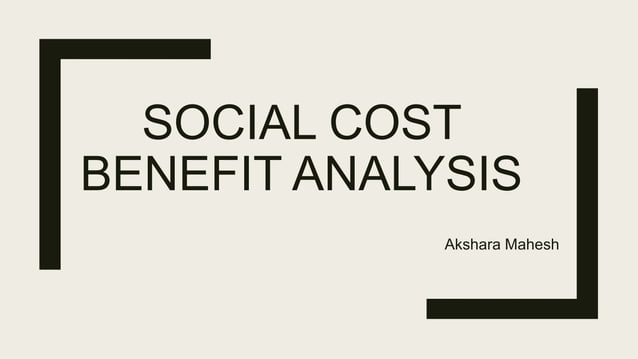 Social cost benefit analysis | PPTX | Government Support and Welfare ...