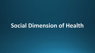 Social Dimension of Health | PPTX
