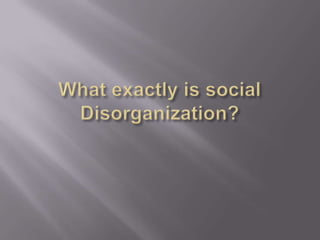 Social disorganization | PPTX