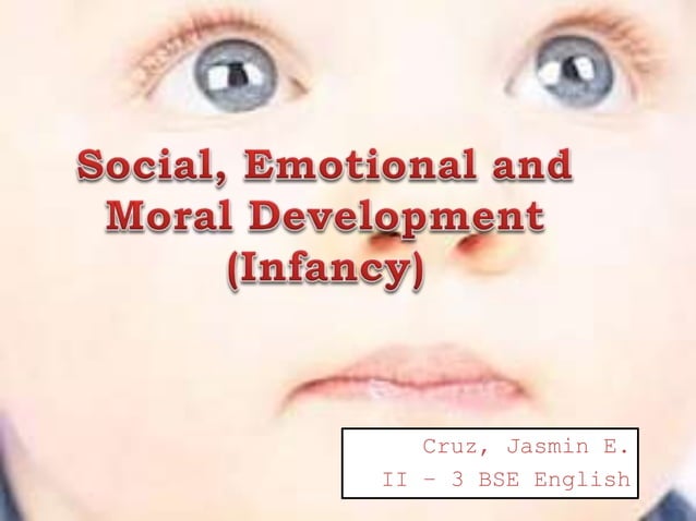 Social, Emotional and Moral Development of Infants | PPTX | Parenting ...