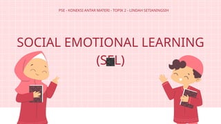 Social Emotional Learning.pptx pengelolaan Emosi | PPTX