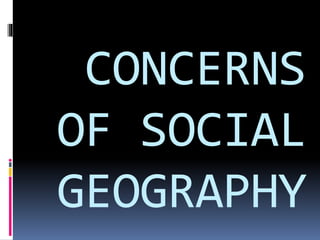 Human Geography:SOCIAL GEOGARPHY | PPTX