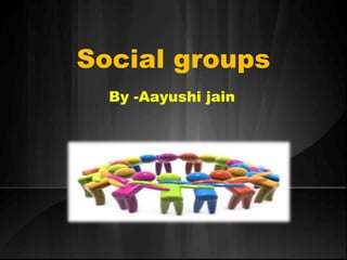 Social groups PPT | PPTX