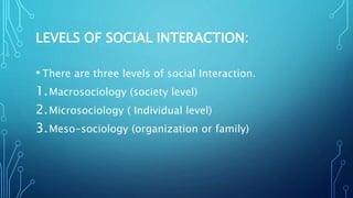 Understanding of Social Interaction and socialization | PPTX