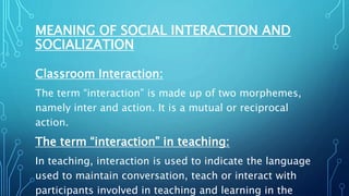 Understanding of Social Interaction and socialization | PPTX