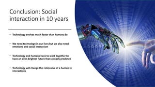 How do you imagine social interaction within 10 years, taking into ...