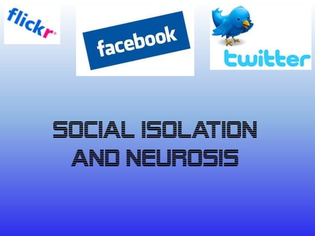Social isolation | PPTX | Social Networking | Internet