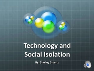 Technology and Social Isolation | PPTX