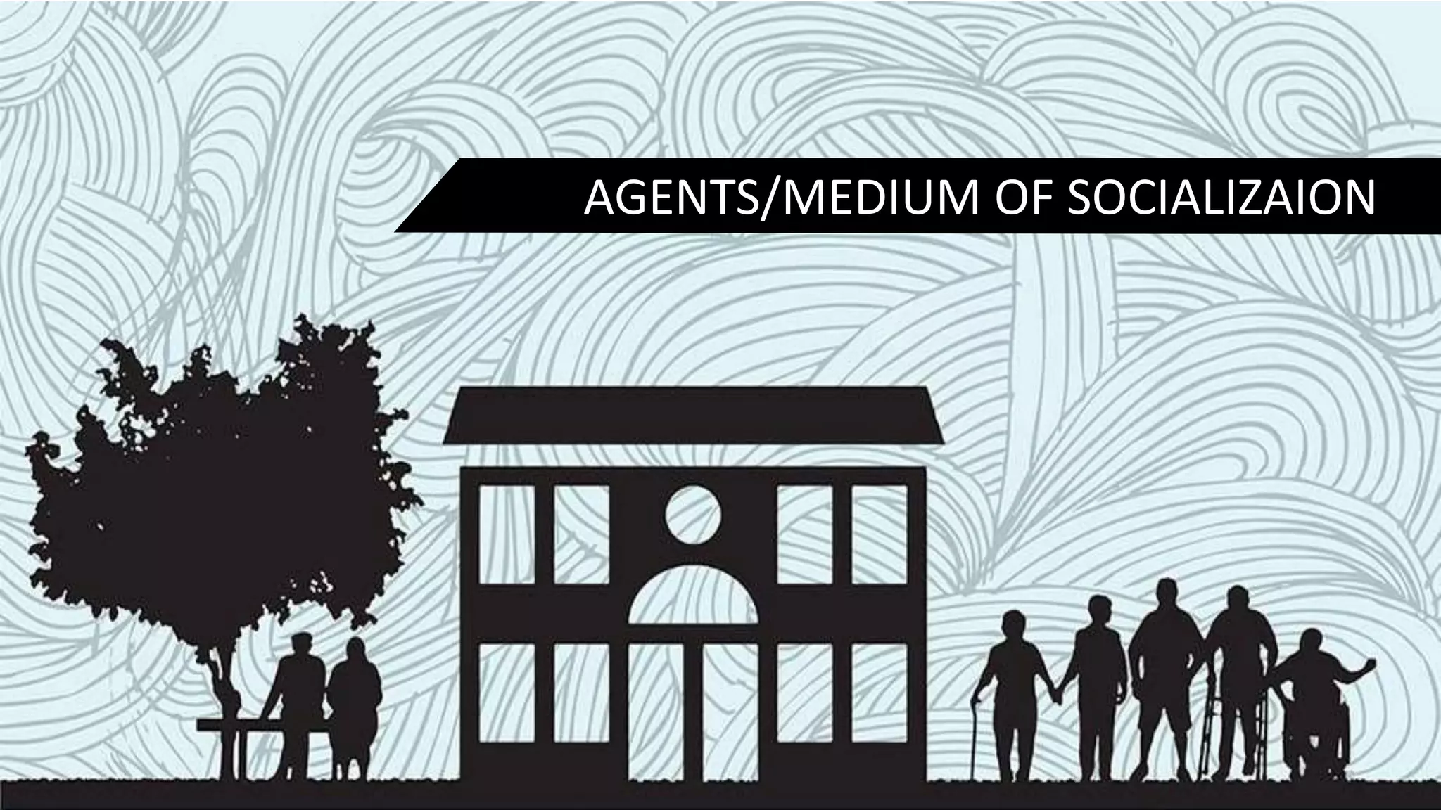 Socialization and agents of socialization | PPTX