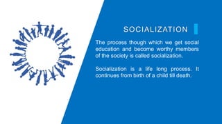 Socialization and agents of socialization | PPTX