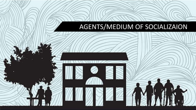 Socialization and agents of socialization | PPTX | Family and Relationships
