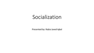 Socialization and its nature , scope and subject matter | PPTX