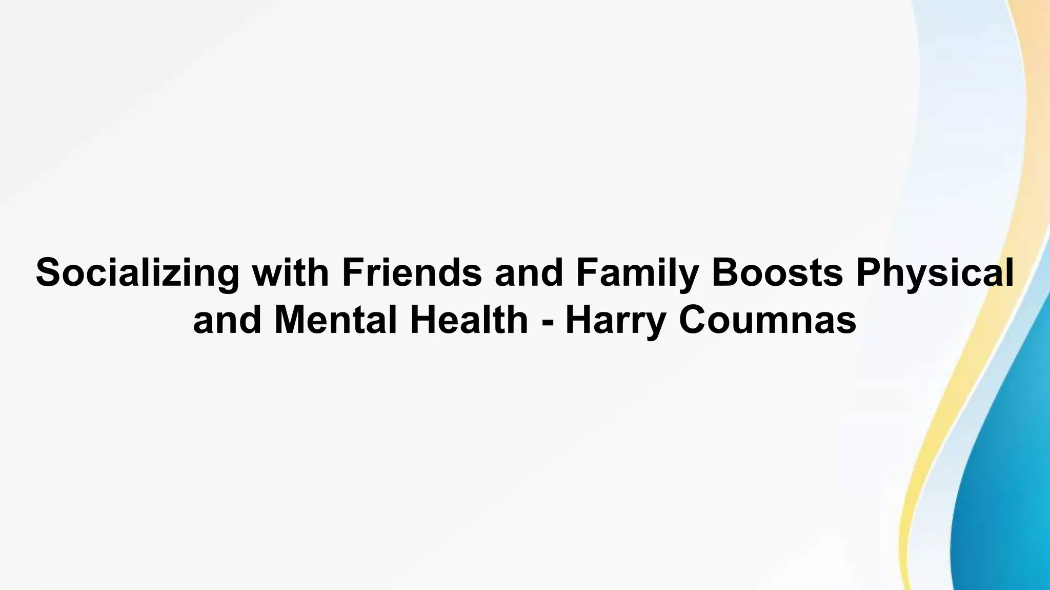 Socializing with Friends and Family Boosts Physical and Mental Health ...