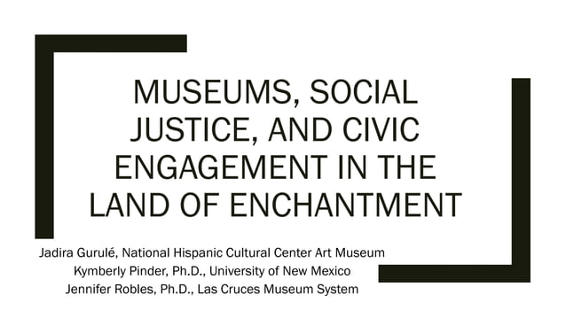 Museums, Social Justice, and Civic Engagement in the Land of ...