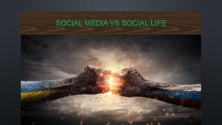 Social media vs Social life | PPTX