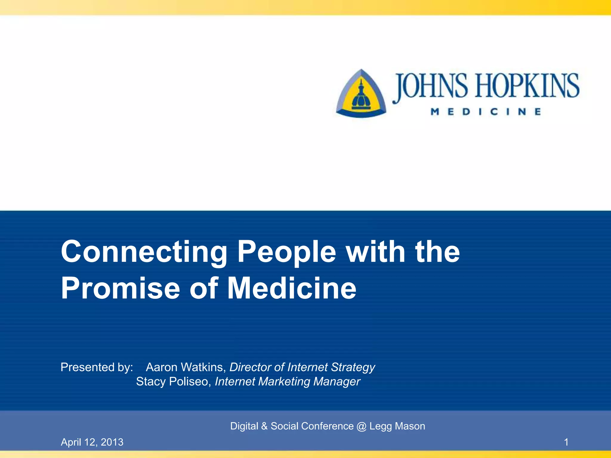 JOHNS HOPKINS: CONNECTING PEOPLE WITH THE PROMISE OF MEDICINE | PPTX