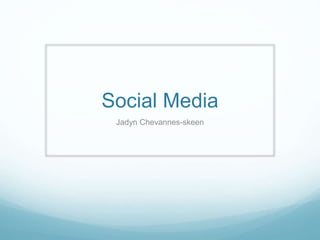 Social media chevannes-skeen | PPTX | Social Networking | Internet