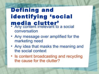 Social media clutter and the ephemeral networks | PPT