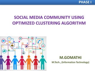Social media community using optimized algorithm by M. Gomathi / Lecturer | PPT