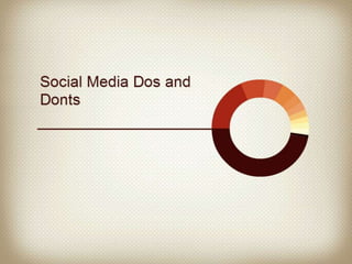 Social Media Dos and Donts | PPTX | Marketing and Advertising | Business