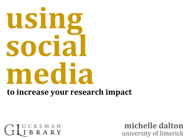 Using Social Media to Increase your Research Impact | PPT