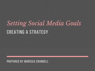 Social Media Goals (example) | Marissa Crandell Portfolio | PPT