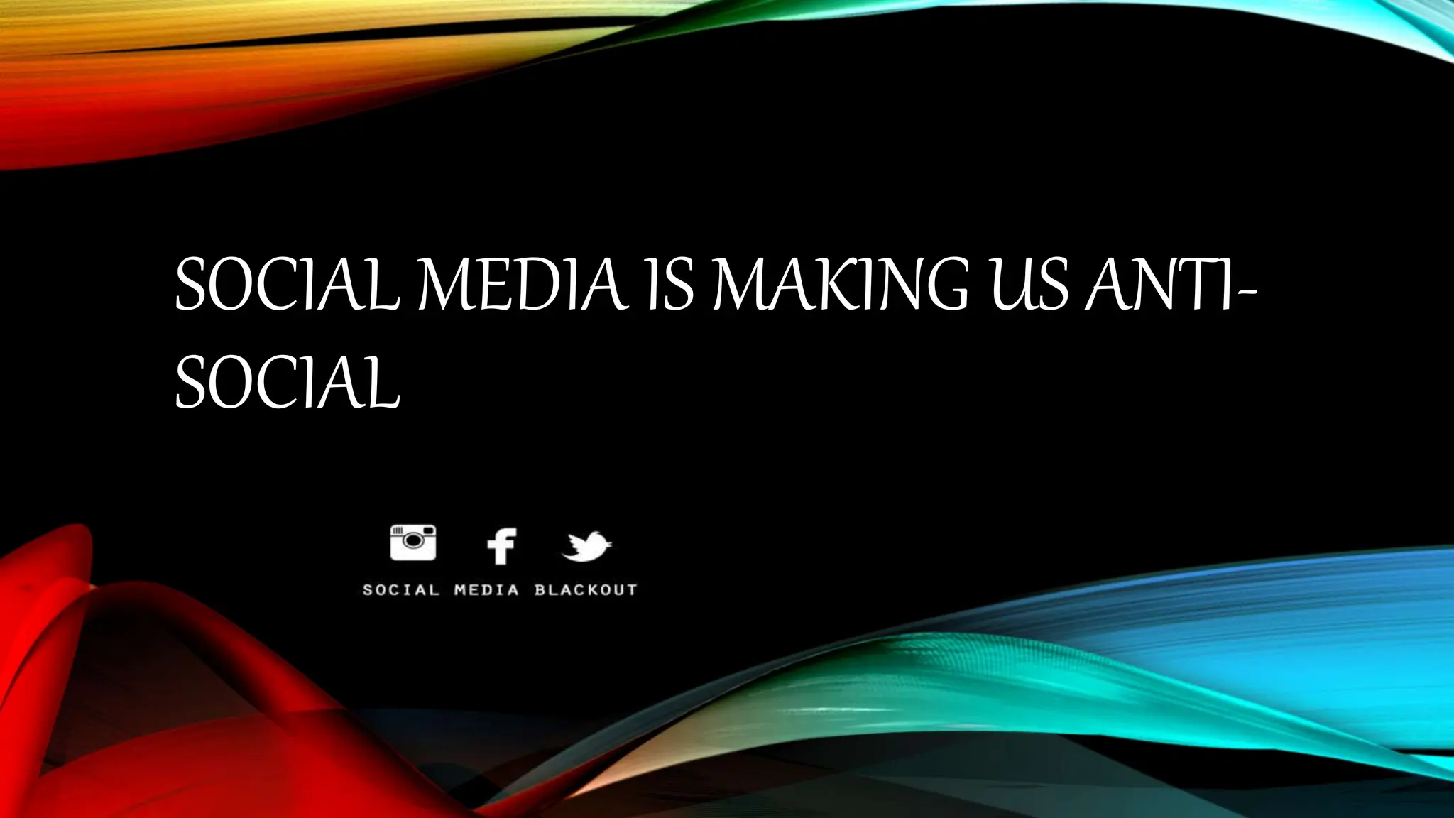 Social media is making people anti-social | PPT