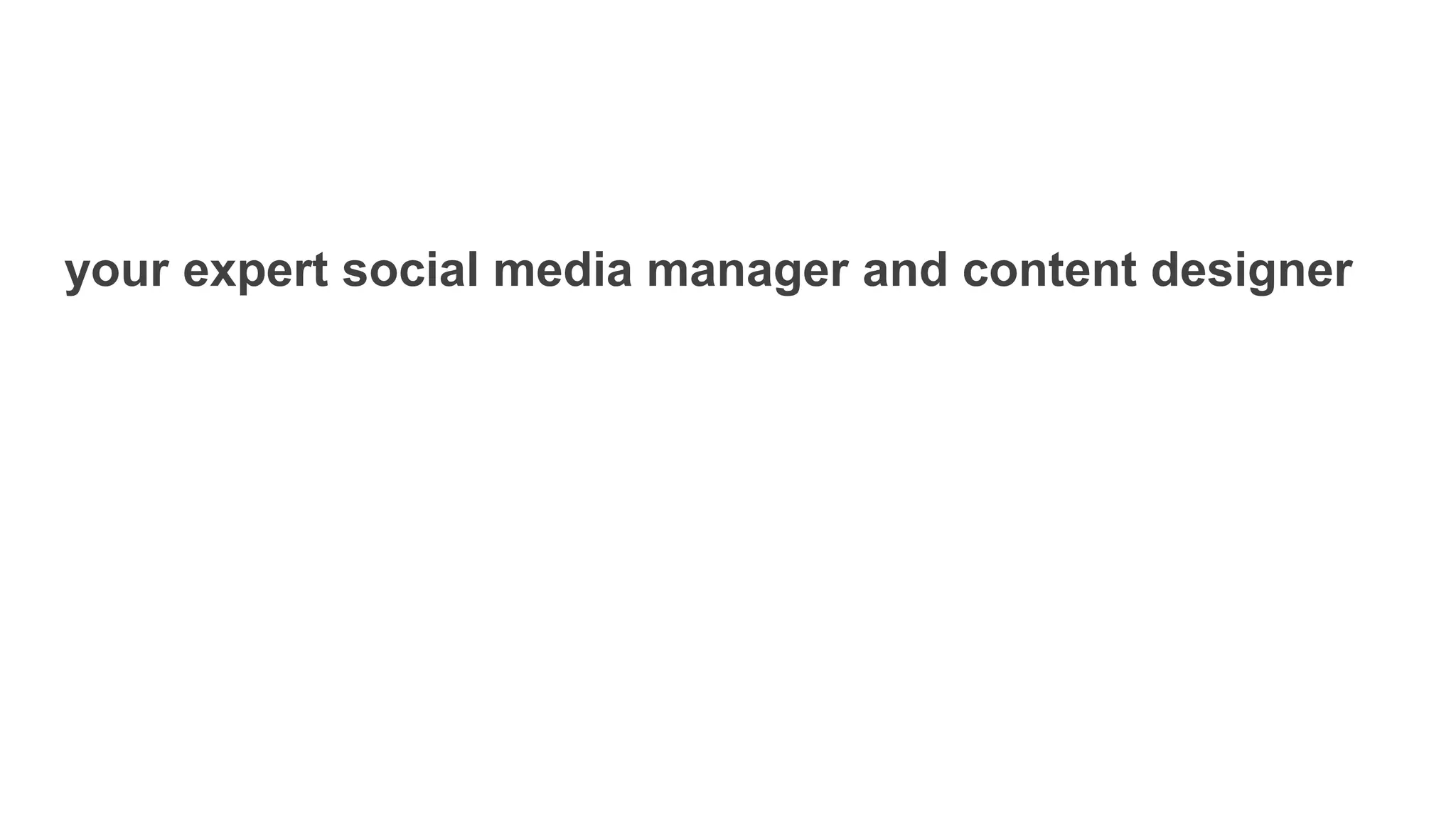 your expert social media manager and content designer | PPT