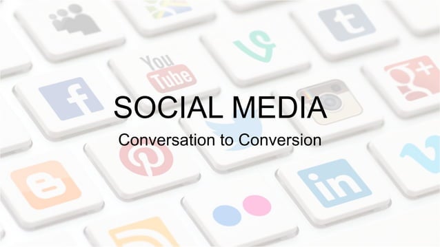 Social Media - Conversation to Conversion | PPT