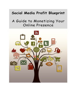 Social Media Profit Blueprint: A Guide To Monetize Your Online Presence | PDF | Social ...