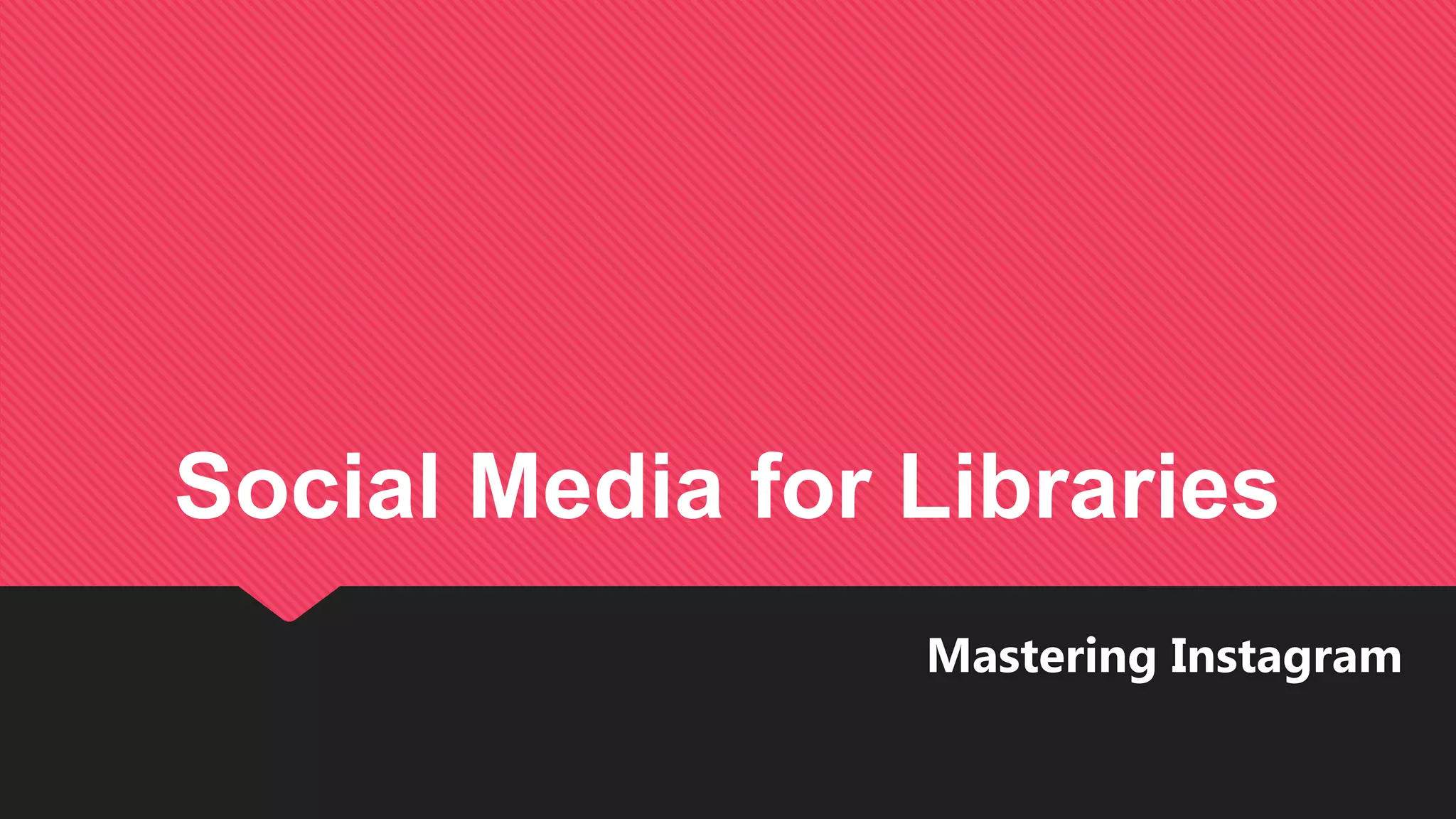 Mastering Instagram | Social Media for Libraries (3) | PPT
