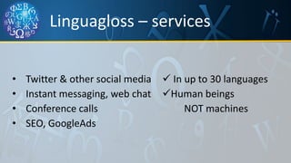Linguagloss presents social media translation | PPTX | Internet | Computing