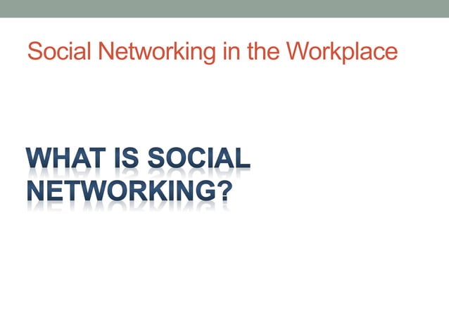 Social networking in the workplace | PPTX | Social Networking | Internet