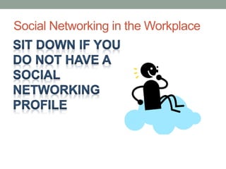Social networking in the workplace | PPTX