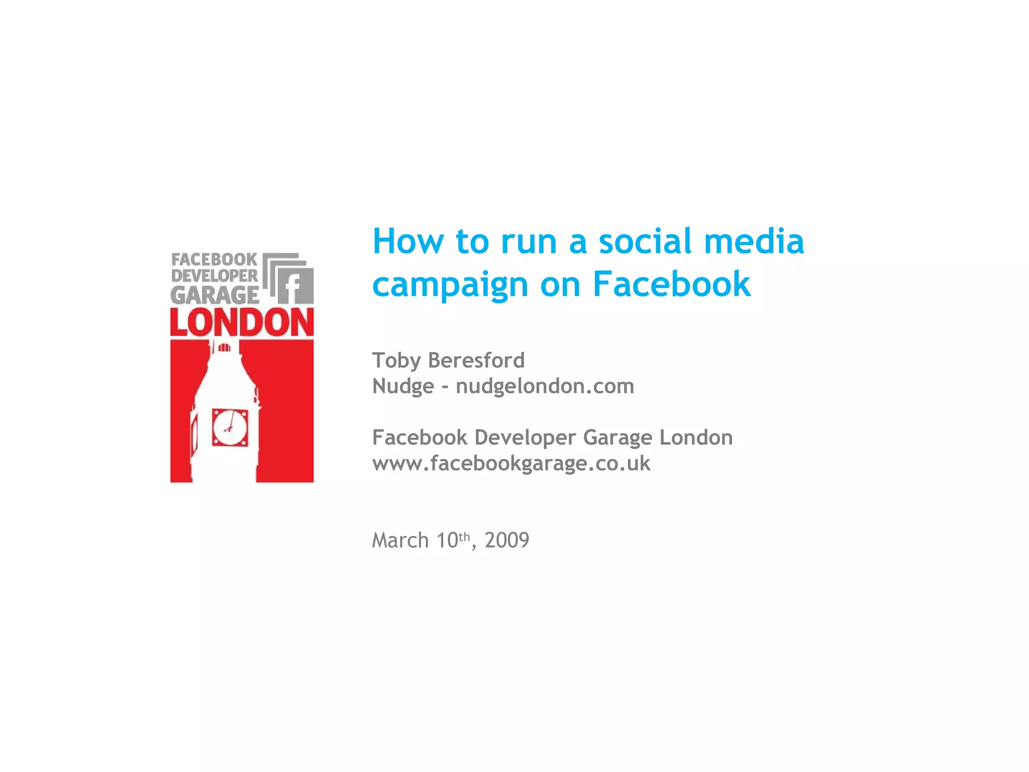 How To Run A Social Media Campaign On Facebook by Nudge London | PPT